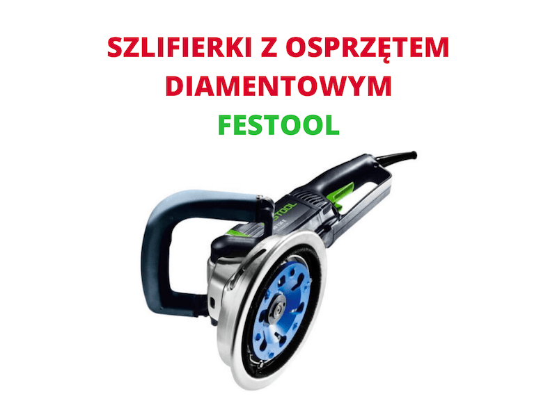 Szlifierki Festool - Oscylacyjne, Rotacyjne, Taśmowe, Mimośrodowe